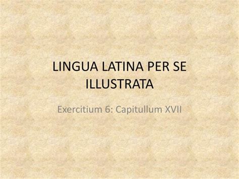 Lingua latina per se illustrata(exercitium 6) | PPT