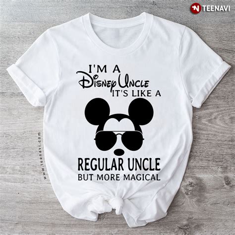 Mickey Mouse I M A Disney Uncle It S Like A Regular Uncle But More Magical T Shirt Teenavi