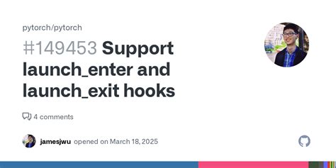 Support Launchenter And Launchexit Hooks · Issue 149453 · Pytorchpytorch · Github