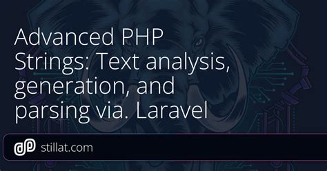 Advanced Php Strings Text Analysis Generation And Parsing Via Laravel Stillat