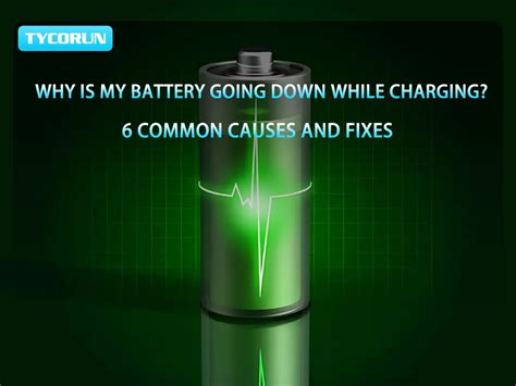 Why Is My Battery Going Down While Charging 6 Common Causes And Fixes Tycorun Energy