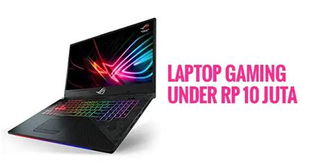 Rekomendasi Laptop Gaming Di Bawah Rp Juta