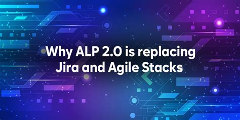 What Makes ALP Better Than Jira And Agile Stacks