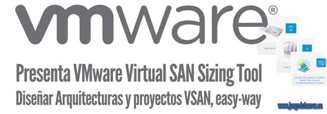Vmware Presenta Vmware Virtual San Sizing Tool El Blog De Jorge De La Cruz