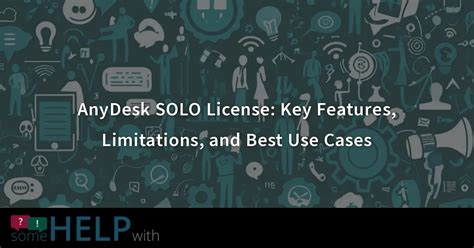Anydesk Solo License Key Features Limitations And Best Use Cases