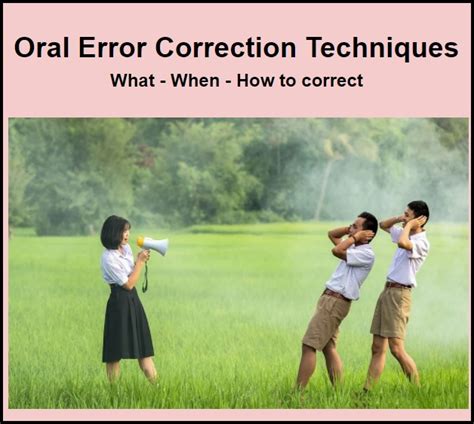 Ruda Peachey Blog Oral Error Correction Techniques What When How To Correct