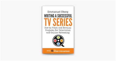 Writing A Successful TV Series How To Pitch And Develop Projects For Television And Online