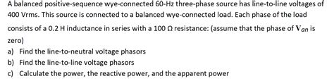 Solved A Balanced Positive Sequence Wye Connected 60−hz