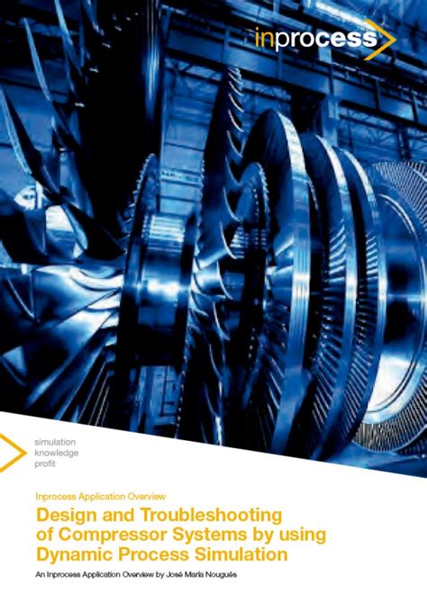 Design And Troubleshooting Of Compressor Systems By Using Dynamic Process Simulation Inprocess