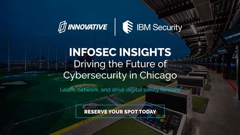 Infosec Insights Driving The Future Of Cybersecurity In Chicago Innovative Solutions