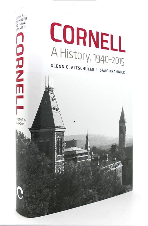 Cornell A History 1940 2015 Glenn C Altschuler Isaac Kramnick First Edition First Printing