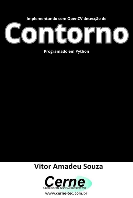 Implementando Com Opencv Detecção De Contorno Programado Em Python Por Vitor Amadeu Souza