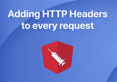 💉 Shot 3 How To Add Headers To Every Request In Angular By