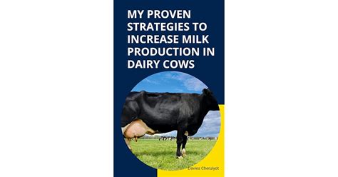 My Proven Strategies To Increase Milk Production In Dairy Cows By
