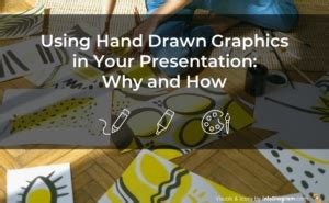 Using Hand Drawn Graphics In Your Presentation Why And How