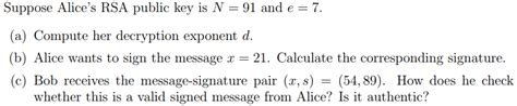 solved suppose alice s rsa public key is n 91 and e 7