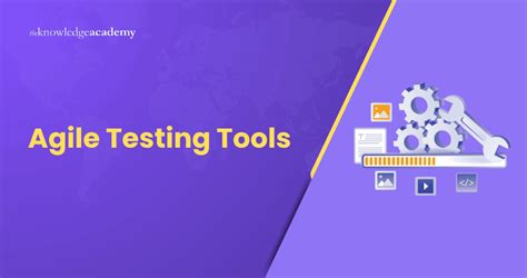 Agile Testing Tools To Enhance Workflow And Improve Quality