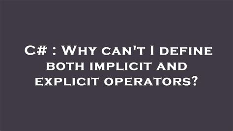 C Why Cant I Define Both Implicit And Explicit Operators Youtube