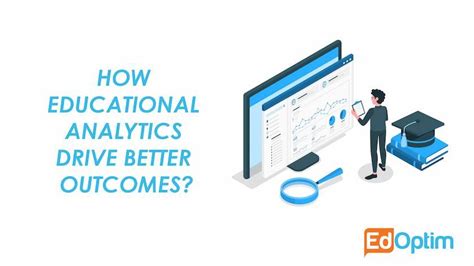How Educational Analytics Drive Better Outcomes
