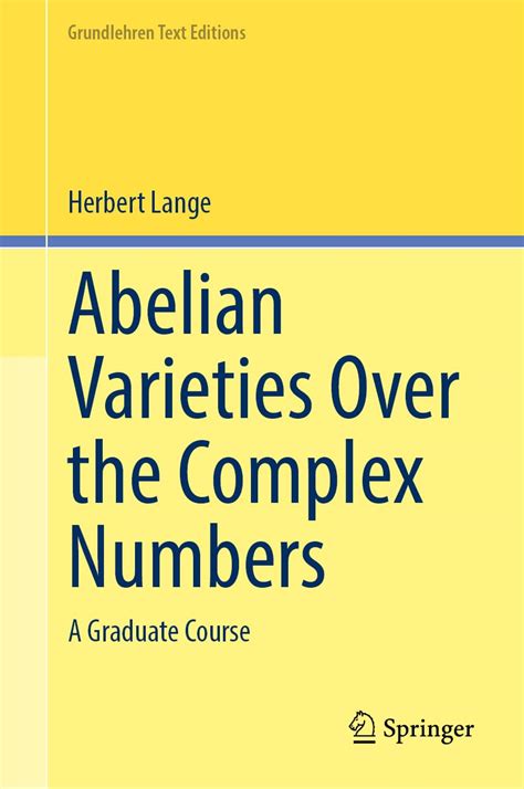 Abelian Varieties Over The Complex Numbers A Graduate Course By Herbert Lange Goodreads