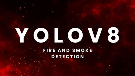 revolutionizing real time video streaming yolov8 fire and smoke detection with flask python