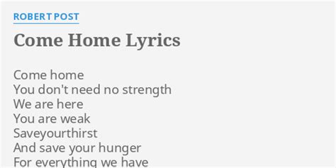 Come Home Lyrics By Robert Post Come Home You Don T