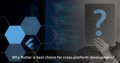 why flutter is best choice for cross platform development