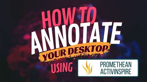 How To Annotate Your Desktop Using Activinspires Annotate Tool Youtube