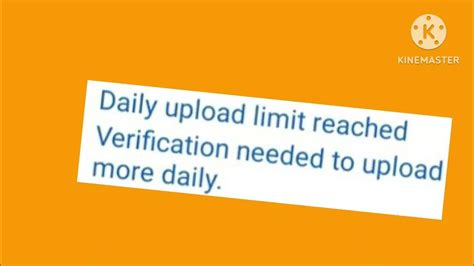 Daily Upload Limit Reached Verification Needed To Upload More Daily