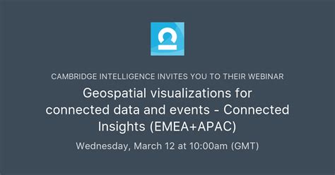 Geospatial Visualizations For Connected Data And Events Connected Insights Emea Apac