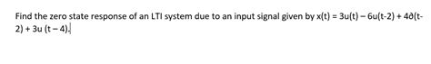 Find The Zero State Response Of An Lti System Due To