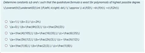 Solved Determine Constants A B And C Such That The Chegg Com