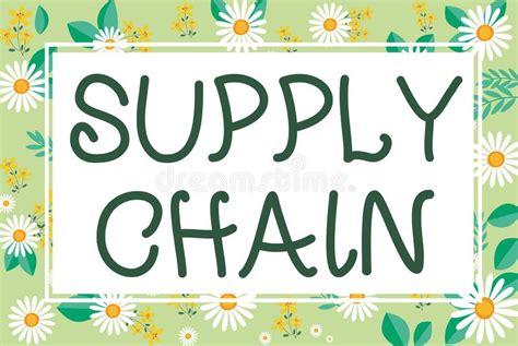 Text Sign Showing Supply Chain Business Idea System Of Organization And Processes From Supplier
