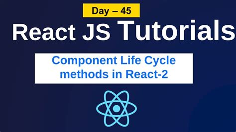 Component Life Cycle Methods In React 2 Component Life Cycle In React Reactjs Tutorials In