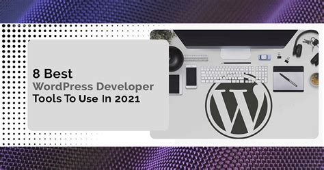 Wordpress Developer 8 Best Tools To Use In 2022 Netmaxims Blog Web And Mobile Development