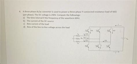 Solved 4 A Three Phase Dcac Converter Is Used To Power A