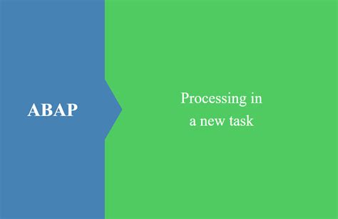 ABAP Quick Processing In A New Task