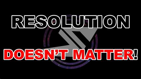 resolution doesn t matter youtube
