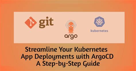 Streamlining Kubernetes App Deployments With Argocd A Step By Step