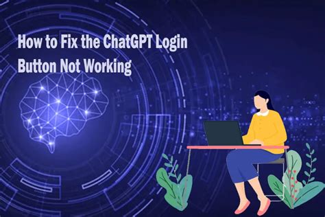 How To Fix The Chatgpt Login Button Not Working Aitechtonic