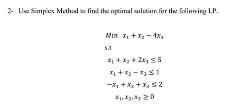 Solved Use Simplex Method To Find The Optimal Solution For