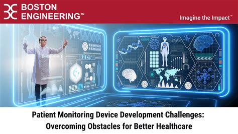 Patient Monitoring Device Development Challenges Overcoming Obstacles For Better Healthcare