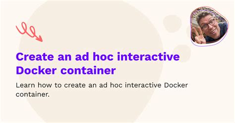 Create An Ad Hoc Interactive Docker Container