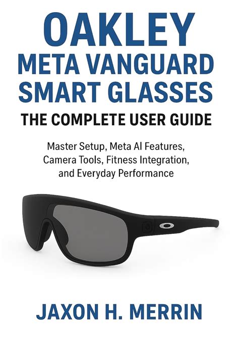 Oakley Meta Vanguard Smart Glasses The Complete User Guide Master