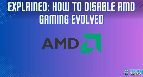 Explained How To Disable AMD Gaming Evolved Tech4Gamers