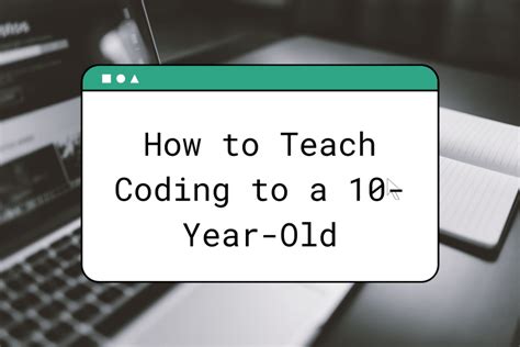 How To Teach Coding To A 10 Year Old Essential Strategies For Young Learners The Teaching Couple