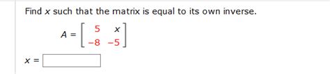 Solved Find X Such That The Matrix Is Equal To Its Own