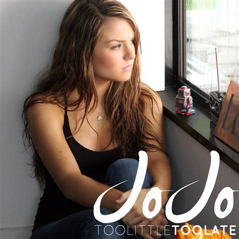 Jojo Too Little Too Late Jojo Levesque Jojo 2006 Aesthetic