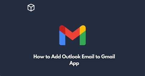 How To Add Outlook Email To Gmail App Programming Cube