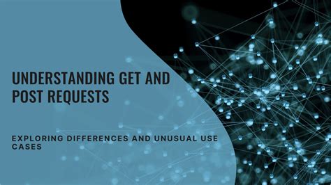 Get Vs Post Requests Differences And Unusual Use Cases